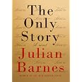 The Only Story: A novel: Barnes, Julian: 9780525521211: Amazon.com: Books