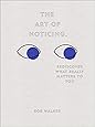 The Art of Noticing: Rediscover What Really Matters to You: Walker, Rob ...