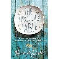 The Turquoise Table: Finding Community and Connection in Your Own Front ...