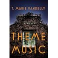 Amazon.com: Theme Music: A Novel: 9781524744700: Vandelly, T. Marie: Books