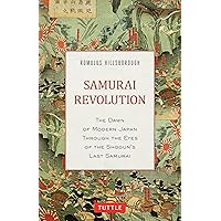 Samurai Revolution: The Dawn of Modern Japan Seen Through the Eyes of ...