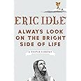 Always Look on the Bright Side of Life: A Sortabiography: Idle, Eric ...