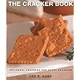 The Cracker Book: Artisanal Crackers for Every Occasion: Cart, Lee E ...