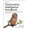 Amazon.com: The Decision Intelligence Handbook: Practical Steps for Evidence-Based Decisions in ...