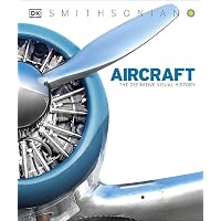 Aircraft: The Definitive Visual History: DK Publishing, Whiteman ...