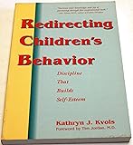 Redirecting Children's Behavior: Kathryn J. Kvols: 9781884734304 ...