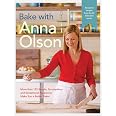 Bake with Anna Olson: More than 125 Simple, Scrumptious and Sensational ...