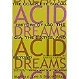 Acid Dreams: The Complete Social History of LSD: The CIA, the Sixties ...