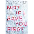 Amazon.com: Not If I Save You First: 9781338134148: Carter, Ally: Books