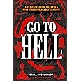 Go to Hell: A Traveler's Guide to Earth's Most Otherworldly ...