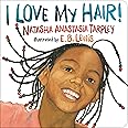 I Love My Hair!: Tarpley, Natasha Anastasia: 9780316525589: Amazon.com ...