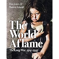The World Aflame: A New History of War and Revolution: 1914-1945: Jones ...