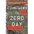 Countdown to Zero Day: Stuxnet and the Launch of the World's First ...