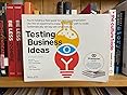 Testing Business Ideas: A Field Guide for Rapid Experimentation (The ...