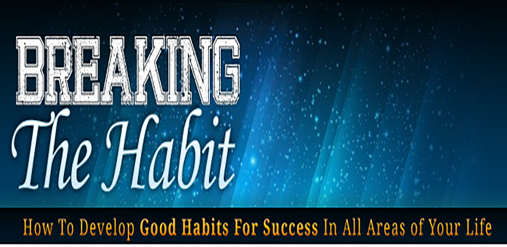 How To Break A Habit : Discover How To Break Bad Habits Once And For ...