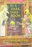 In a Dark, Dark Room and Other Scary Stories: Alvin Schwartz, Dirk ...