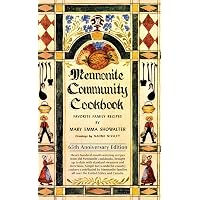 Mennonite Community Cookbook: 65th Anniversary Edition: Mary Emma ...