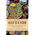 Ally Is a Verb: A Guide to Reconciliation with Indigenous Peoples ...