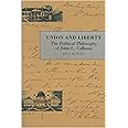 Union And Liberty: The Political Philosphy of John C. Calhoun: John C ...