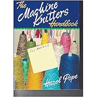 The Machine Knitter's Handbook: Pope, Hazel: 9780715390184: Amazon.com ...