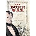 The Dorr War: Treason, Rebellion & the Fight for Reform in Rhode Island ...