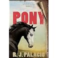 Pony: Palacio, R. J.: 9780553508116: Amazon.com: Books