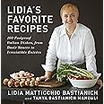 Lidia's Favorite Recipes: 100 Foolproof Italian Dishes, from Basic ...