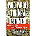 Who Wrote the New Testament?: The Making of the Christian Myth: Mack ...