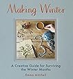 Making Winter: A Creative Guide for Surviving the Winter Months: Amazon ...