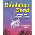 The Dandelion Seed: A Nature Story About Change and Courage: Anthony ...