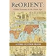 Reorient: Global Economy in the Asian Age: Frank, Andre Gunder ...