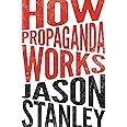How Propaganda Works: Stanley, Jason: 9780691173429: Amazon.com: Books