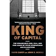 Amazon.com: King of Capital: The Remarkable Rise, Fall, and Rise Again ...
