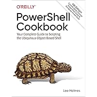 PowerShell Cookbook: Your Complete Guide to Scripting the Ubiquitous Object-Based Shell: Holmes ...
