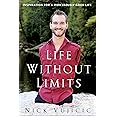 Life Without Limits: Inspiration for a Ridiculously Good Life: Vujicic, Nick: 9780307589736 ...
