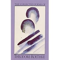The Collected Poems of Theodore Roethke: Roethke, Theodore ...