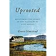 Uprooted: Recovering the Legacy of the Places We've Left Behind ...