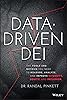Data-Driven DEI: The Tools and Metrics You Need to Measure, Analyze, and Improve Diversity ...