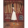 How Do You Spell Unfair?: MacNolia Cox and the National Spelling Bee ...
