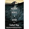 Never Have I Ever: Stories: Yap, Isabel: 9781618731821: Amazon.com: Books