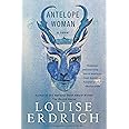 Antelope Woman: A Novel: Erdrich, Louise: 9780062375285: Amazon.com: Books