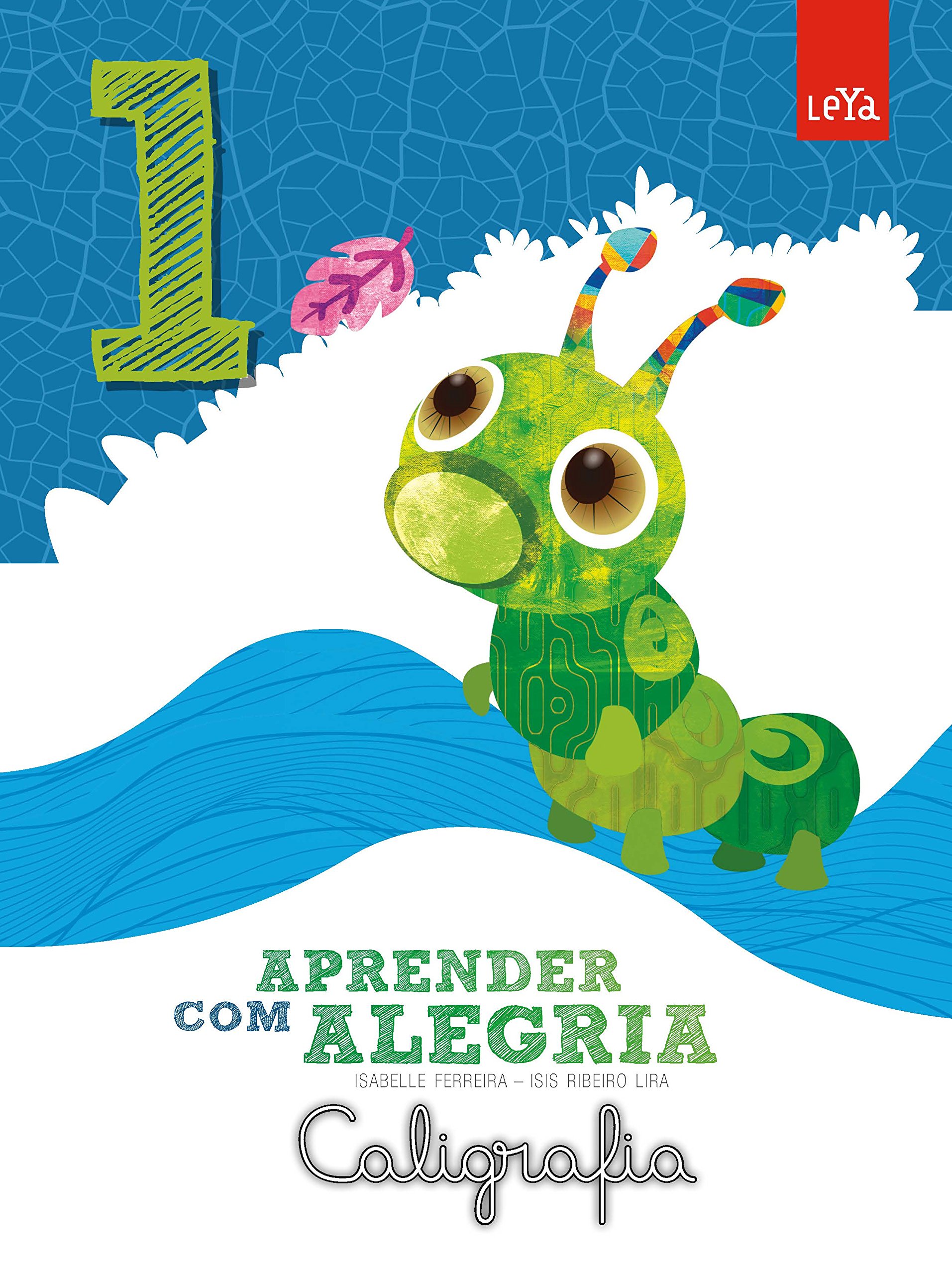 Aprender com Alegria Caligrafia. 1ª Ano PDF Isabele Ferreira, Isis R. Lira