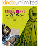 A Confederate Girl: The Diary of Carrie Berry, 1864 (Diaries, Letters ...