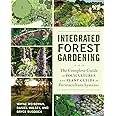 Integrated Forest Gardening: The Complete Guide to Polycultures and ...