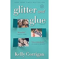 Glitter and Glue: A Memoir: Corrigan, Kelly: 9780345532855: Amazon.com ...