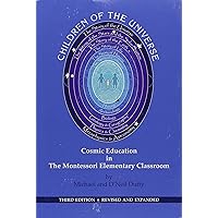 Children of the Universe: Cosmic Education in the Montessori Elementary ...