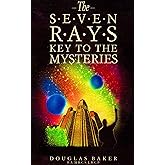 The Seven Rays: Key to the mysteries - Kindle edition by Baker, Dr ...
