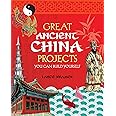 Great Ancient China Projects: You Can Build Yourself (Build It Yourself ...