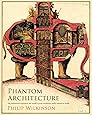Phantom Architecture: Amazon.co.uk: Philip Wilkinson: 9781471166419: Books