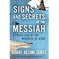 Signs and Secrets of the Messiah: A Fresh Look at the Miracles of Jesus: Sobel, Rabbi Jason ...